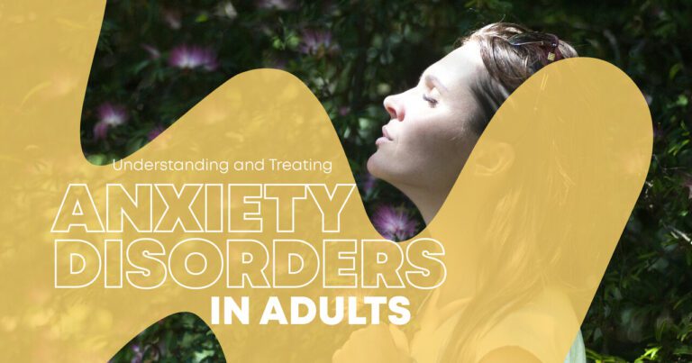 Understanding & Treating Anxiety Disorders in Adults