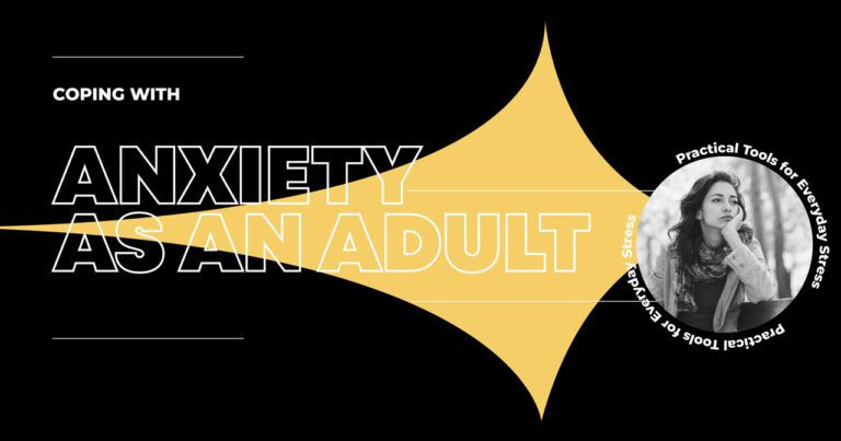 Practical Tools for Anxiety as an Adult Everyday Stress