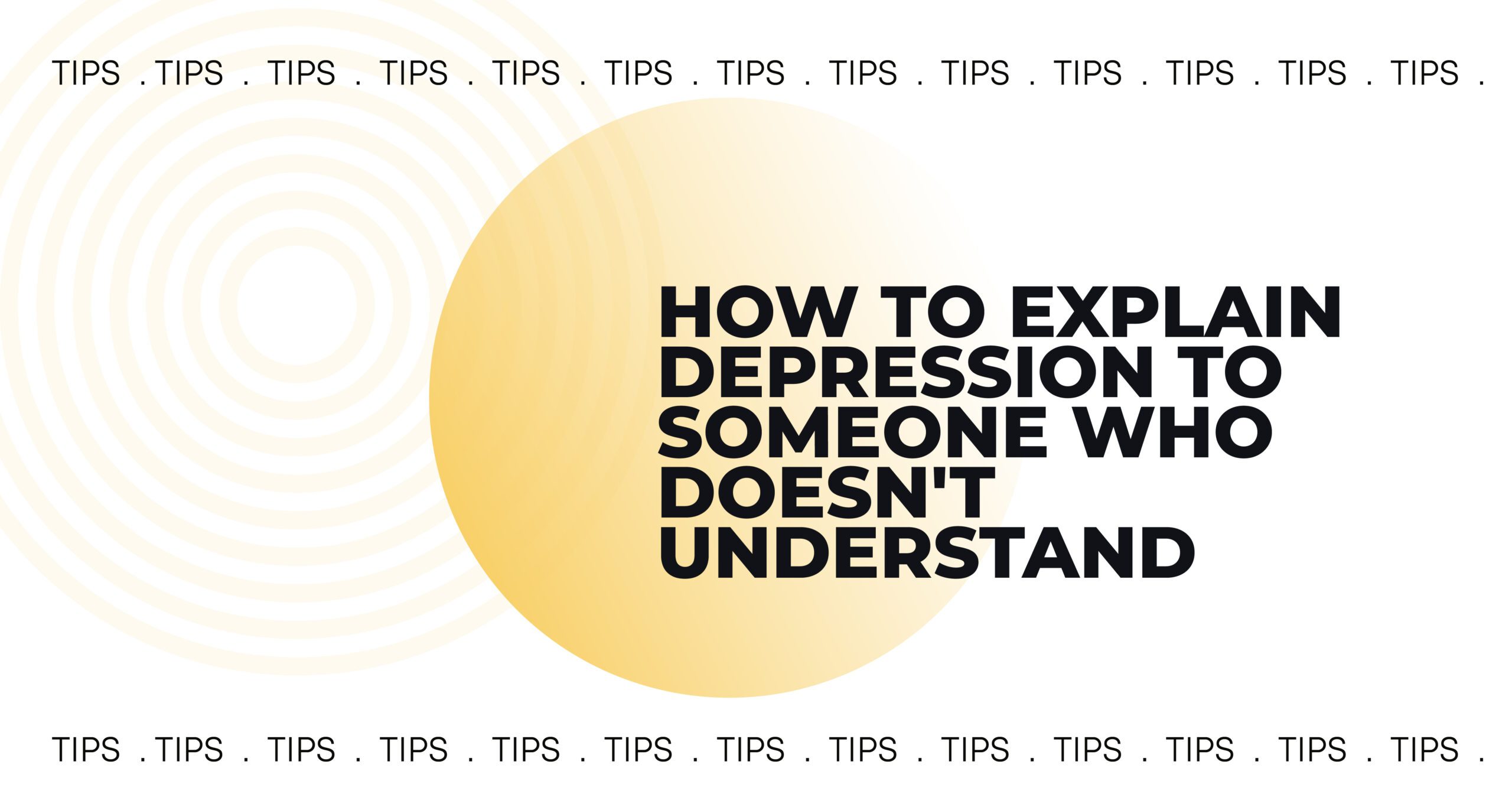 How to Explain Depression to Someone Who Doesn't Understand