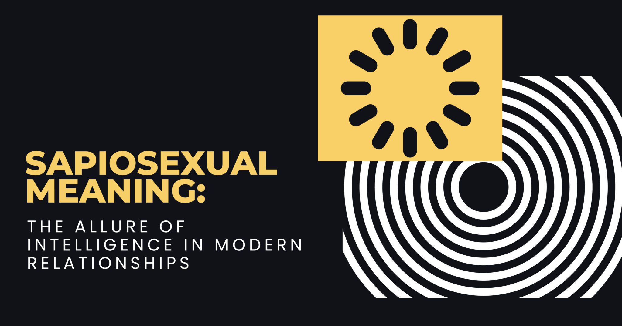Sapiosexual Meaning: Being Attracted to Intelligence
