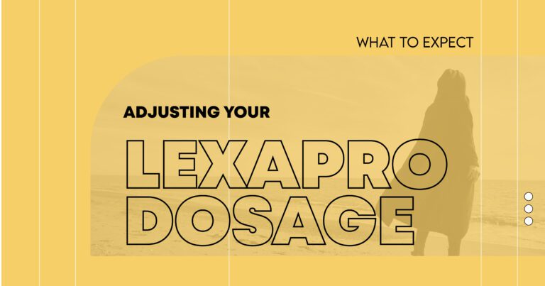 Lexapro Dosage: What to Expect When Adjusting Medication