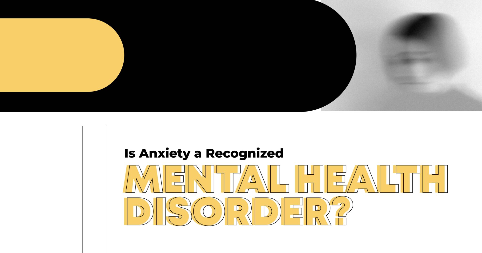Is Anxiety a Mental Illness - Understanding the Disorder